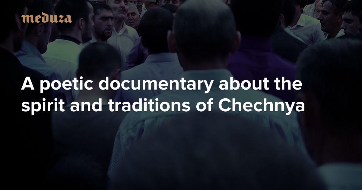 Artdocfest. ‘The Chechen Family’ A poetic documentary about the spirit ...