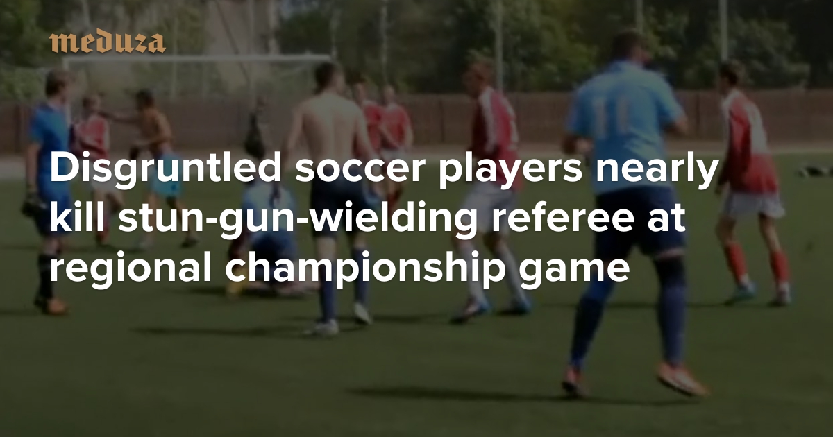Disgruntled soccer players nearly kill stun-gun-wielding referee at ...