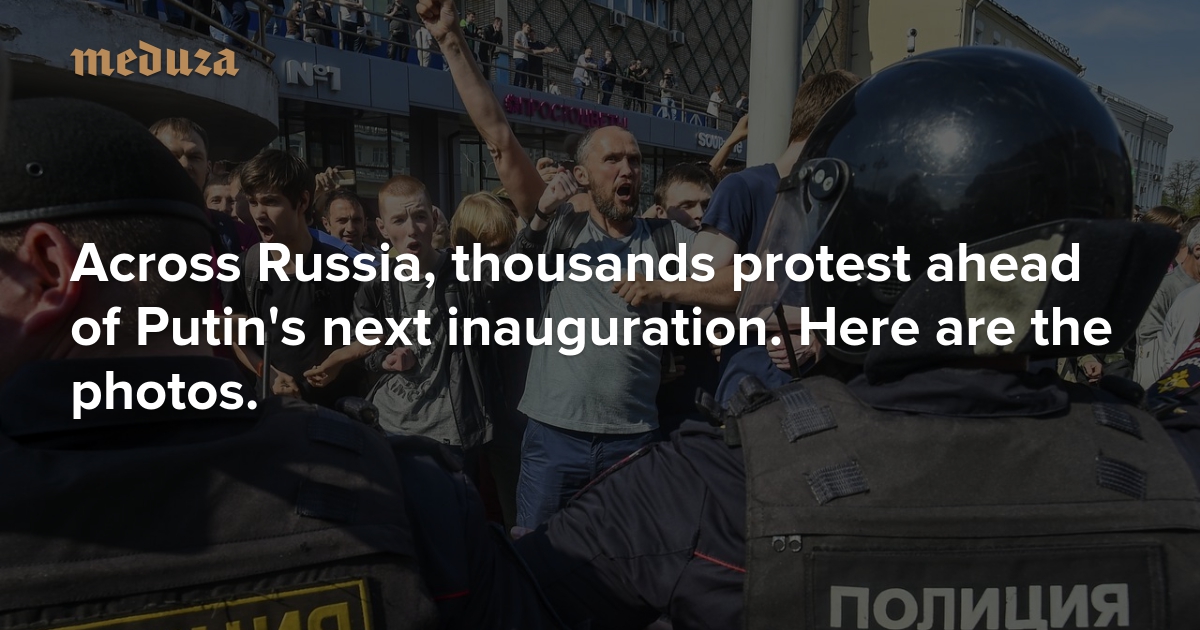 ‘He's no tsar to us!’ Across Russia, thousands protest ahead of Putin's ...