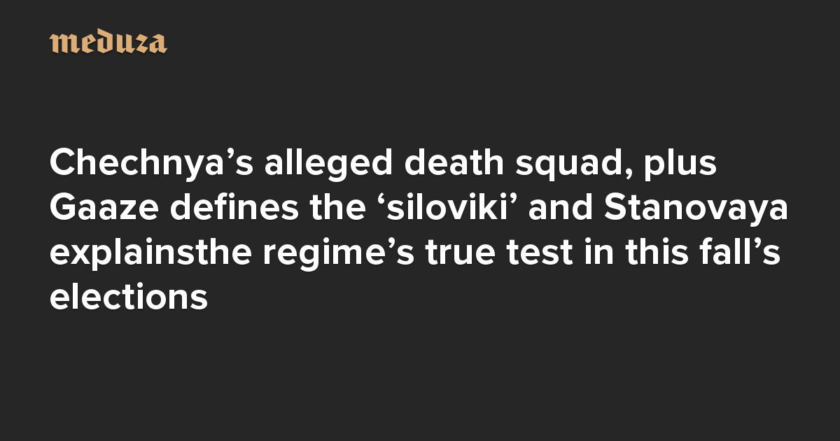 The Real Russia. Today. Chechnya’s alleged death squad, plus Gaaze ...