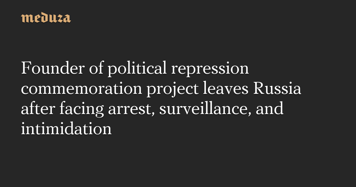 Founder of political repression commemoration project leaves Russia ...