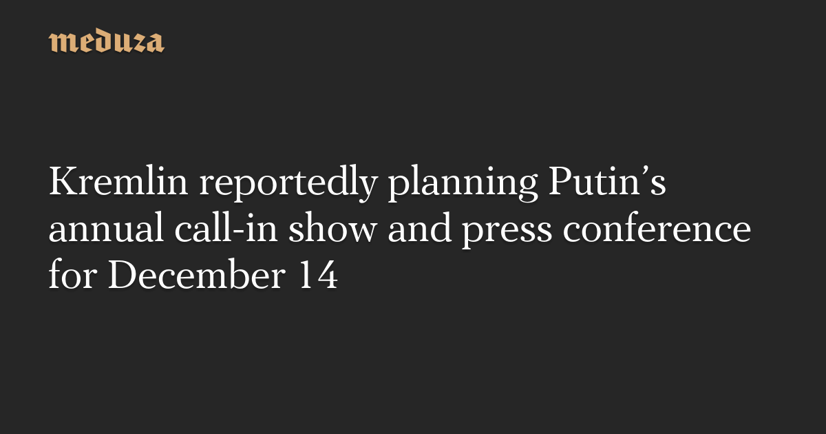 Kremlin reportedly planning Putin’s annual call-in show and press ...