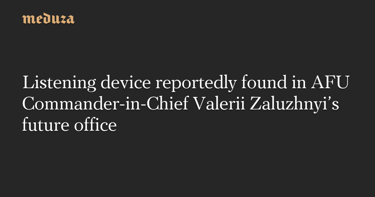 Listening device reportedly found in AFU Commander-in-Chief Valerii ...