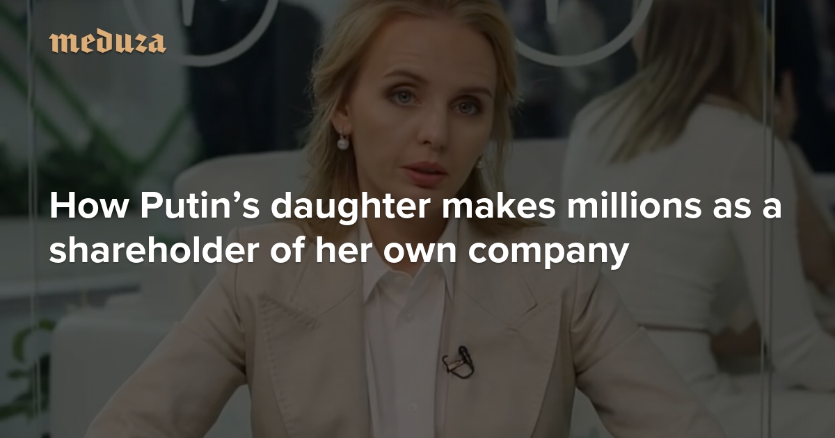How Putin’s daughter makes millions as a shareholder of her own company ...
