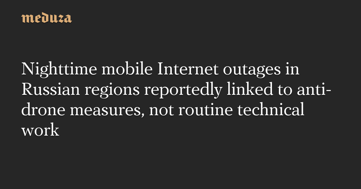 Nighttime mobile Internet outages in Russian regions reportedly linked ...