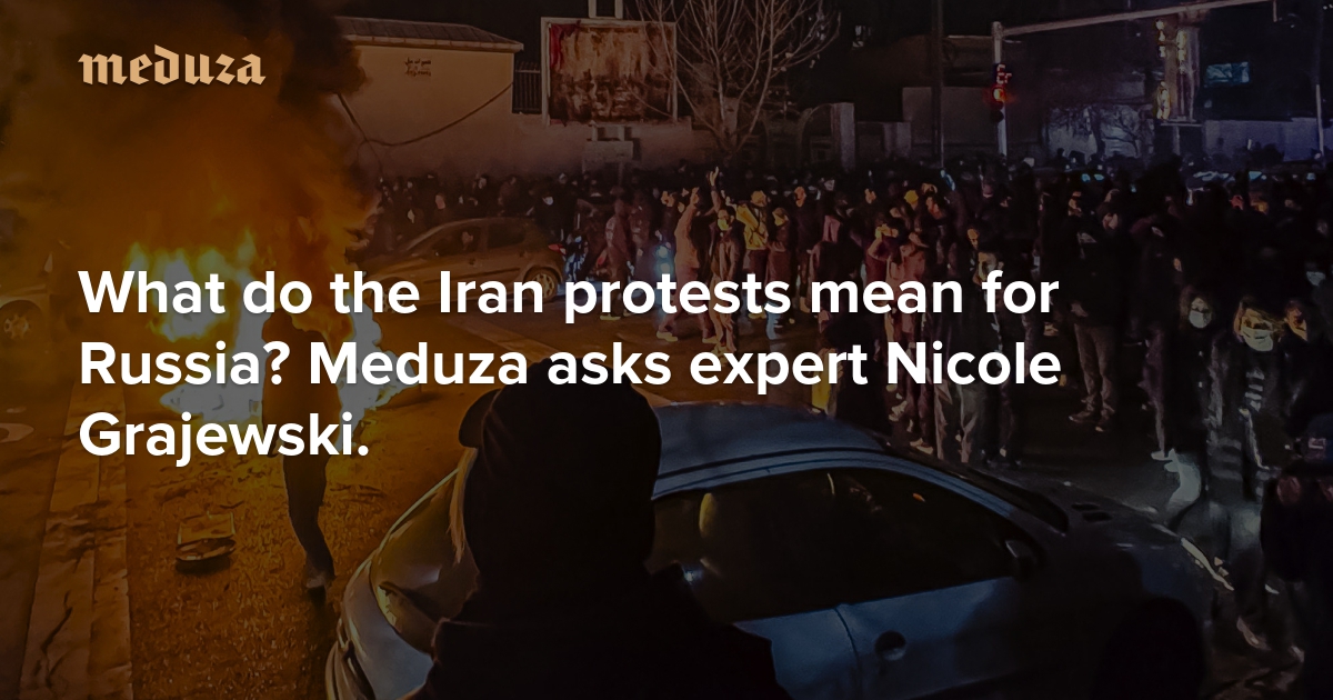 ‘Authoritarian learning’ What do the Iran protests mean for Russia ...