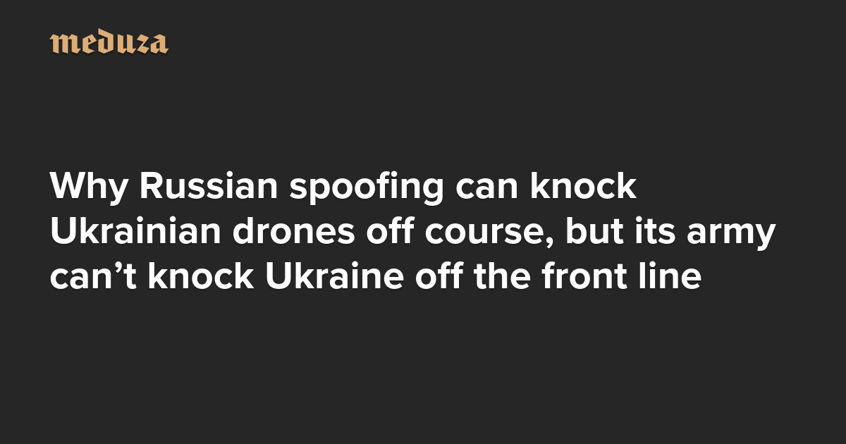 Lost signal. Why Russian spoofing can knock Ukrainian drones off course ...